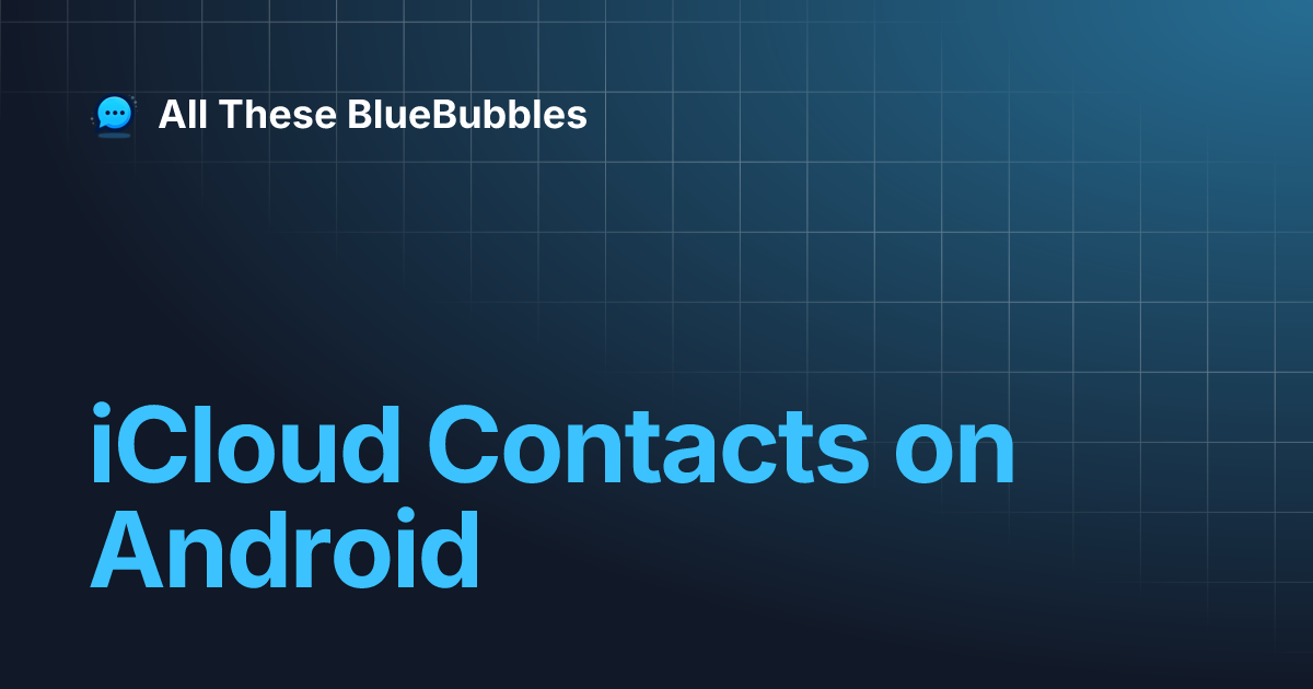 iCloud Contacts on Android | All These BlueBubbles